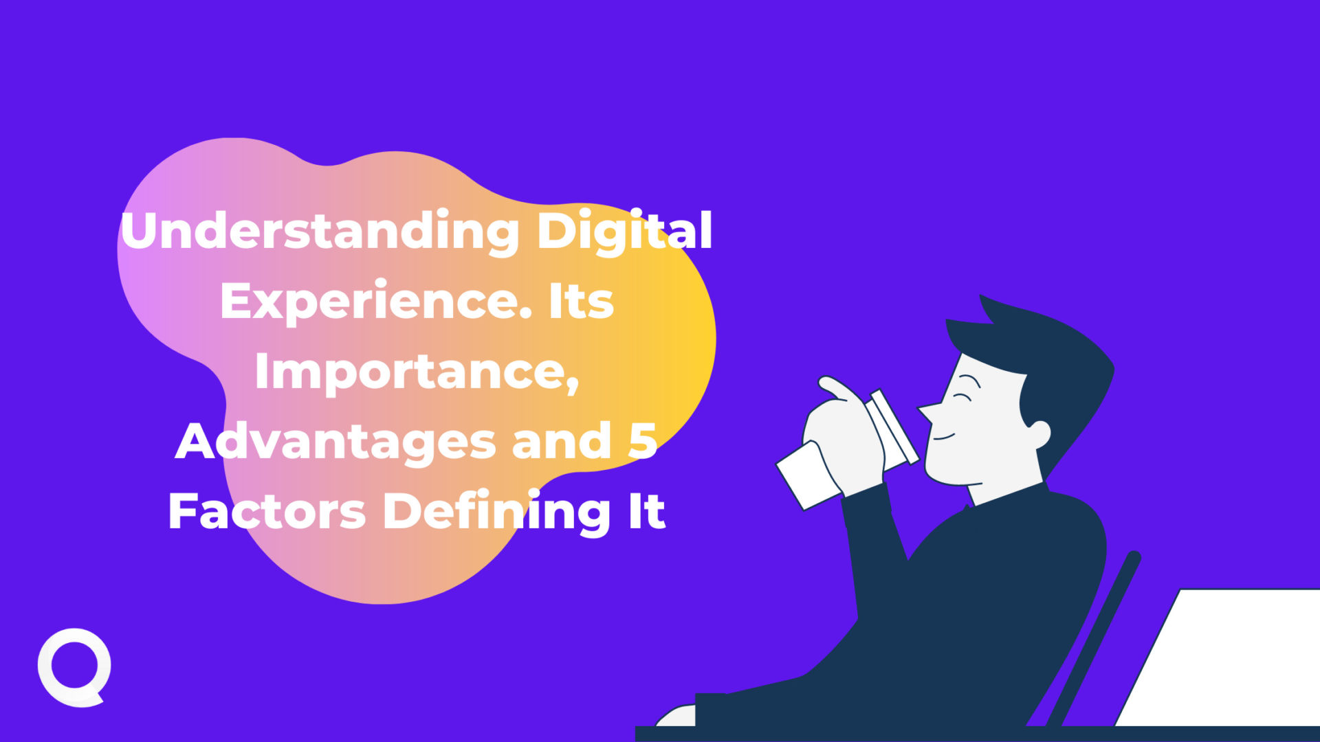 Understanding Digital Experience. Its Importance, Advantages and 5 ...