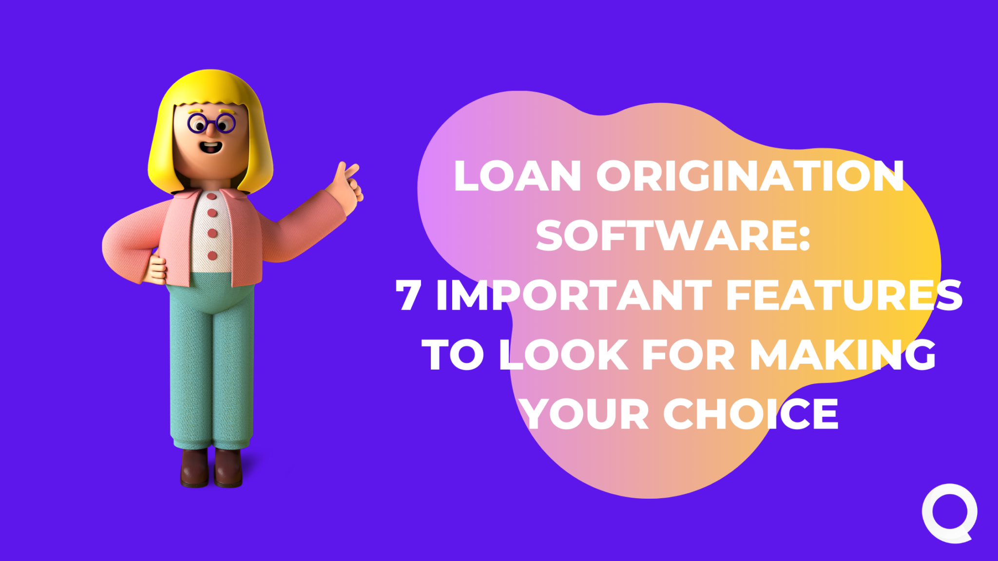 Loan Origination Software 7 Important Features To Look For Making Your